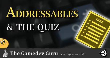 Unity Addressables: Your Quiz Analysis | TheGamedev.Guru